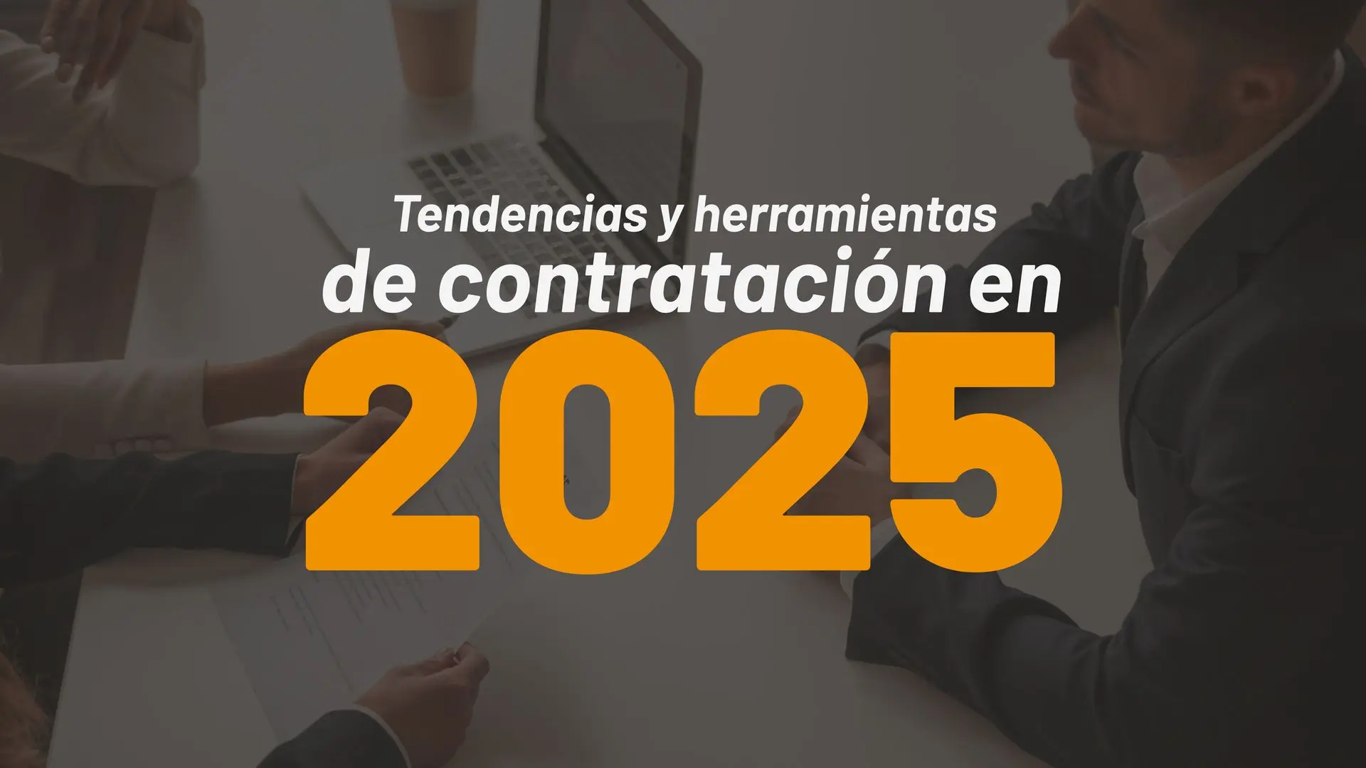 Tendencias y herramientas de contratación en 2025